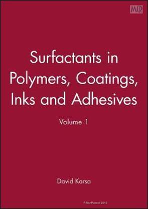 Surfactants In Polymers Coatings Inks And Adhesives V 1, Chemistry ...