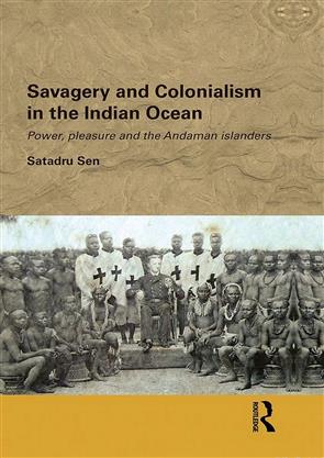Savagery and Colonialsim in the Indian Ocean Power Pleasure and the ...
