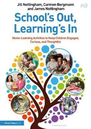School’s Out, Learning’s In Home-Learning Activities to Keep Children Engaged, Curious, and ...