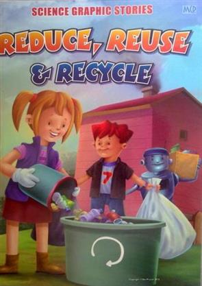Science Graphic Stories: Reduce Reuse & Recycle, Science Graphic ...