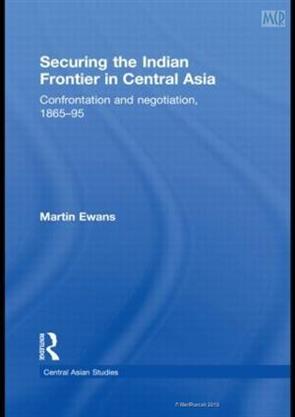 Securing the Indian Frontier in Central Asia Confrontation and ...