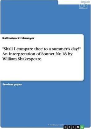 Shall I compare thee to a summers day? An Interpretation of Sonnet Nr ...