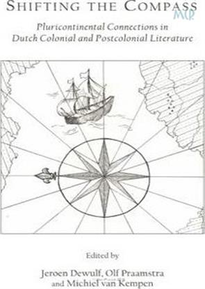Shifting The Compass Pluricontinental Connections in Dutch Colonial and ...