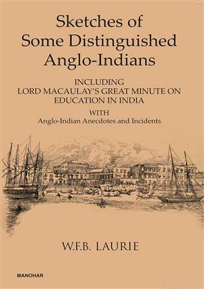 Sketches of Some Distinguished Anglo-Indians Including Lord Macaulays ...