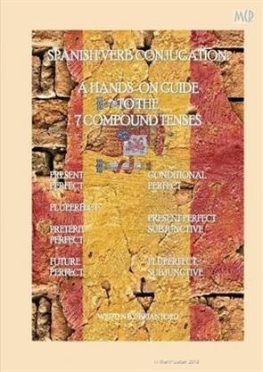 Spanish Verb Conjugation A Hands-On Guide To The 7 Compound Tenses ...