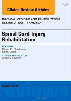 Spinal Cord Injury Rehabilitation An Issue of Physical Medicine and Rehabilitation Clinics of ...