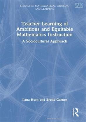Teacher Learning of Ambitious and Equitable Mathematics Instruction 1st Edition 2022 Hardbound ...