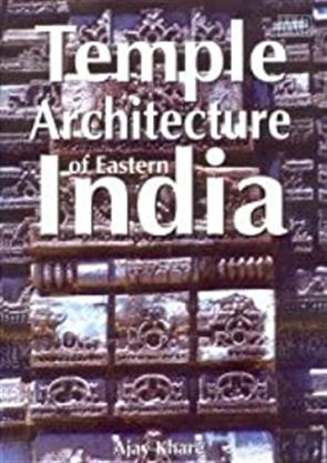 Temple Architecture Of Eastern India, Archaeology, Shubhi Publications