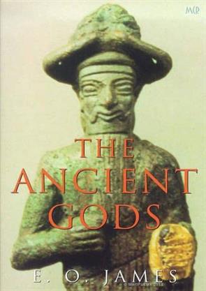 The Ancient Gods The History and Diffusion of Religion in the Ancient ...