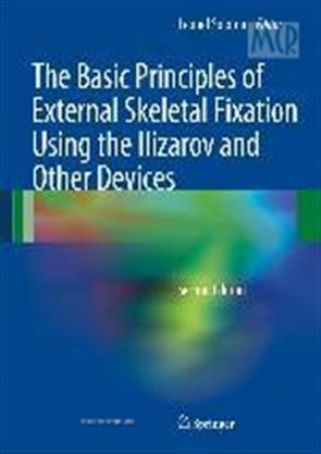 The Basic Principles of External Skeletal Fixation Using the Ilizarov ...