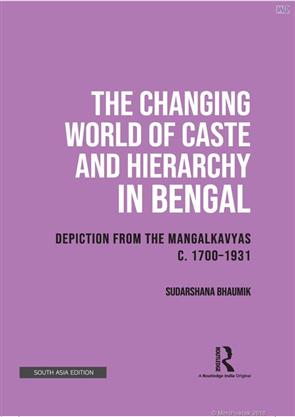 The Changing World of Caste and Hierarchy in Bengal Depiction from the ...