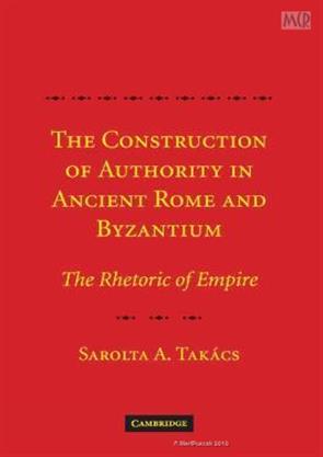 The Construction of Authority in Ancient Rome and Byzantium The ...