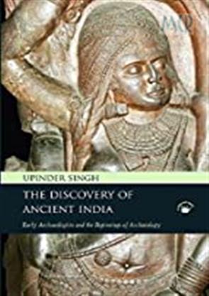 The Discovery of Ancient India Early Archaelogists and the Beginnings ...