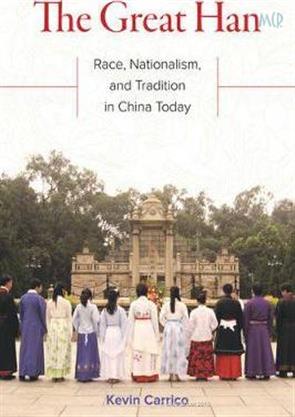 The Great Han Race Nationalism and Tradition in China Today, History ...