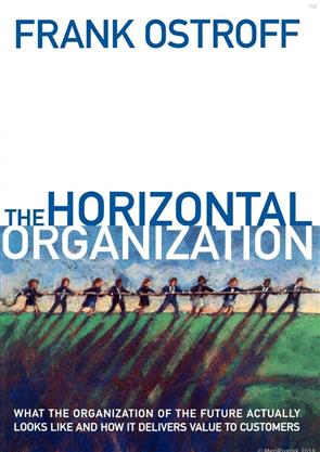 The Horizontal Organization What the Organization of the Future ...