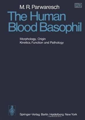 The Human Blood Basophil Morphology Origin Kinetics Function and ...