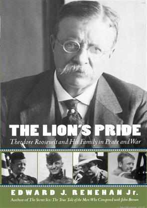 The Lions Pride Theodore Roosevelt and his Family in Peace and War ...