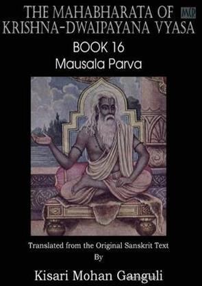 The Mahabharata of Krishna-Dwaipayana Vyasa Book 16 Mausala Parva, Hindu Law, Spastic Cat Press