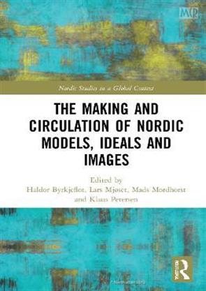 The Making and Circulation of Nordic Models, Ideas and Images 1st ...