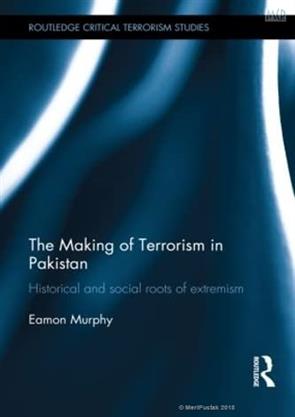 The Making of Terrorism in Pakistan Historical and Social Roots of ...