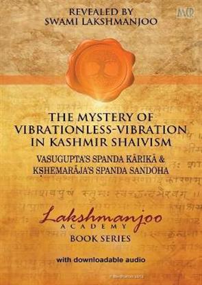 The Mystery of Vibrationless-Vibration in Kashmir Shaivism Vasuguptas ...