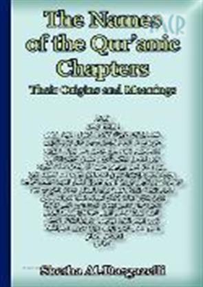 The Names of the Quranic Chapters Their Origins and Meanings, Books ...