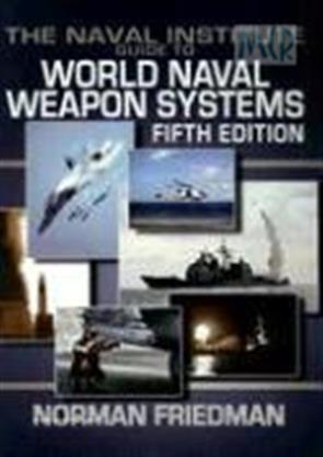The Naval Institute Guide to World Naval Weapons Systems 5/e, History ...