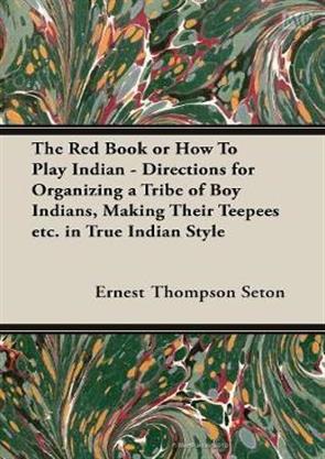The Red Book Or How To Play Indian - Directions For Organizing A Tribe ...