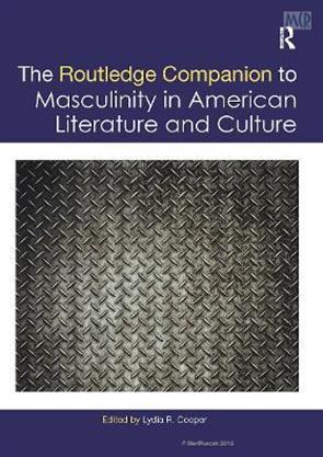 The Routledge Companion to Masculinity in American Literature and ...