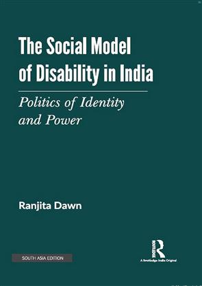 The Social Model of Disability in India Politics of Identity and Power ...