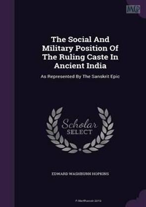 The Social and Military Position of the Ruling Caste in Ancient India ...