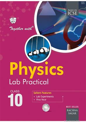 Together With ICSE Physics Lab Practical for Class 10, Class X, Rachna Sagar Publisher
