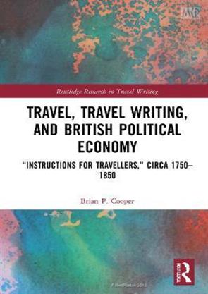 Travel, Travel Writing, and British Political Economy 1st Edition 2021 ...
