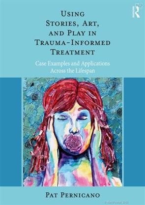 Using Stories Art and Play in Trauma-Informed Treatment Case Examples ...