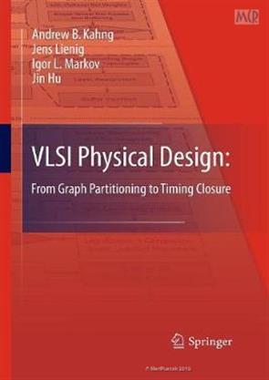 VLSI Physical Design From Graph Partitioning to Timing Closure, Electronics / Electrical ...