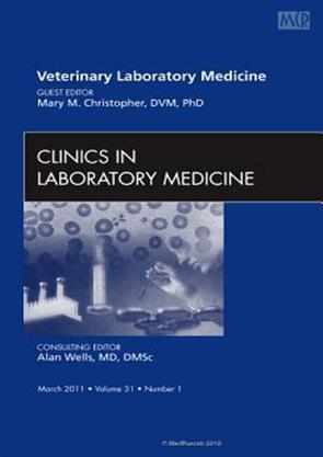 Veterinary Laboratory Medicine An Issue of Clinics in Laboratory ...