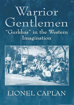 Warrior Gentlemen Gurkhas in the Western Imagination