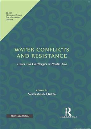 Water Conflicts and Resistance Issues and Challenges in South Asia