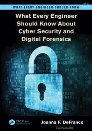 What Every Engineer Should Know About Cyber Security And Digital Forensics (HB), Computer ...