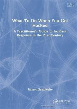 What To Do When You Get Hacked 1st Edition 2022 Hardbound, Network Security, Taylor and Francis Ltd