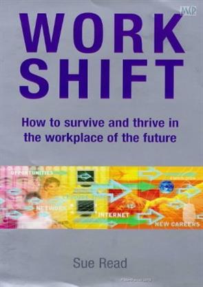 Work Shift How to Survive and Thrive in the Workplace of the Future